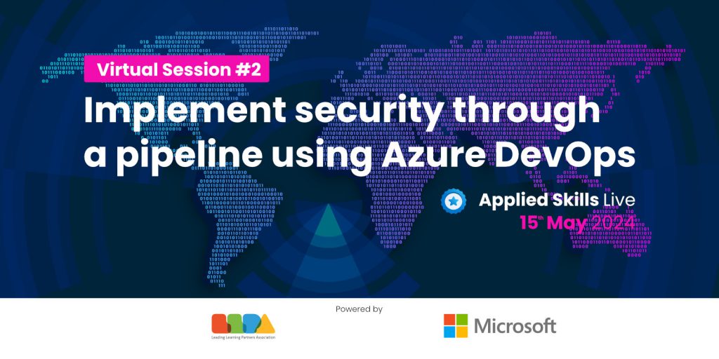 Applied Skills Live: Implement security through a pipeline using Azure ... Applied Skills Live: Implement security through a pipeline using Azure ...